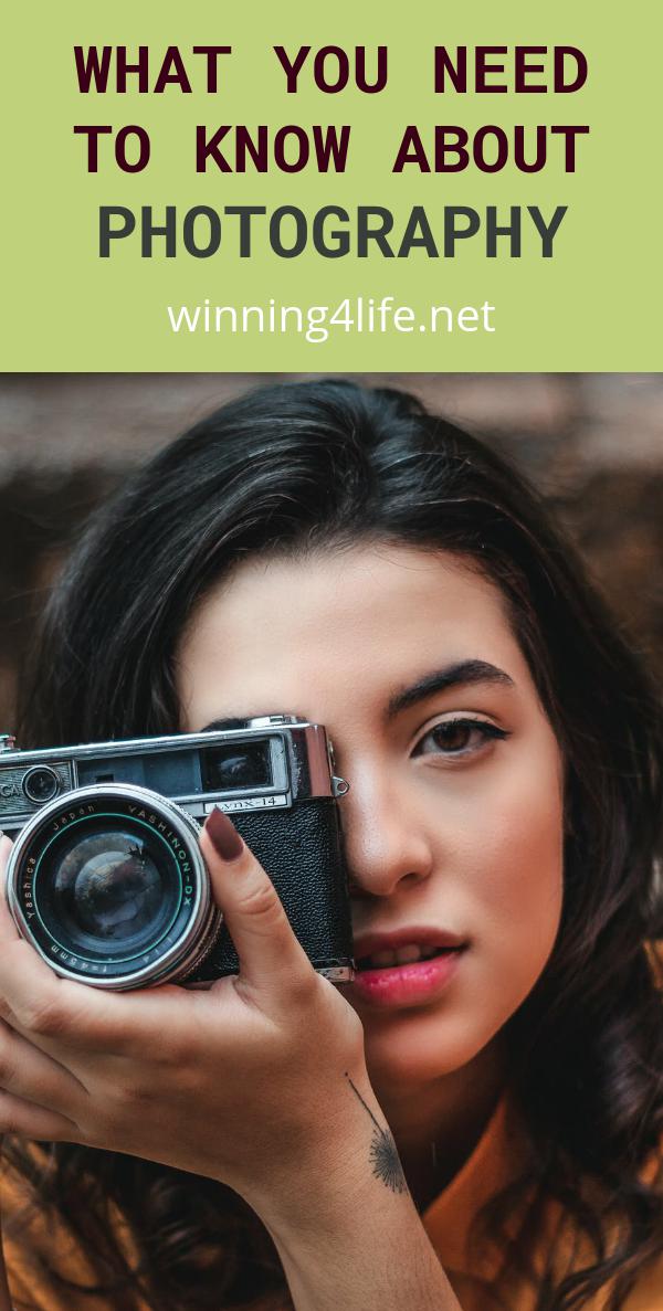 What You Need To Know About Photography - Winning For Life